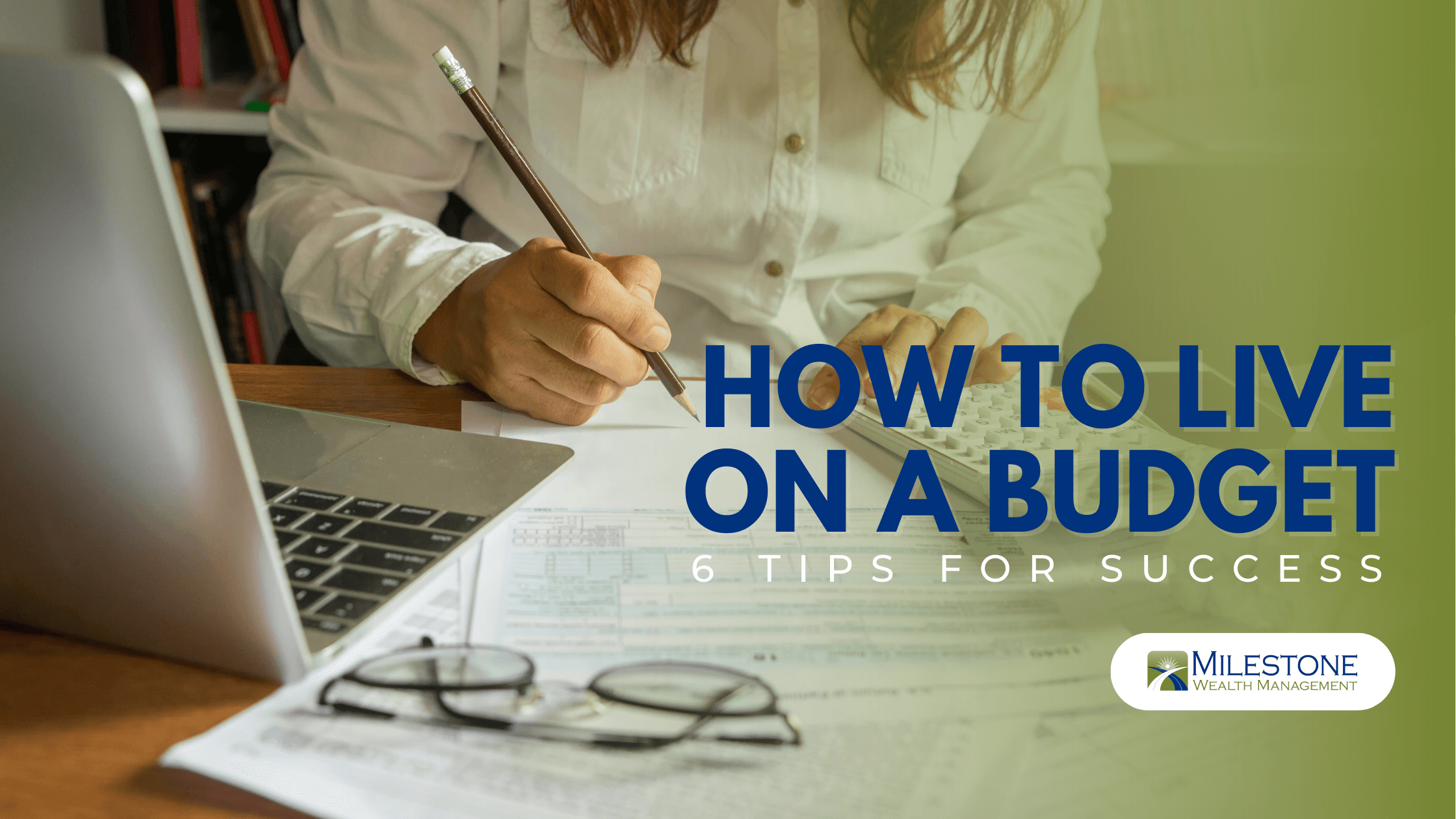 How to Live on a Budget - 6 Tips for Success - Milestone Wealth Management